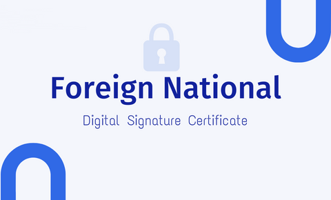 Foreign National Digital Signature Certificate
